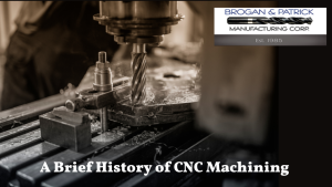 A Brief History of CNC Machining | Brogan & Patrick